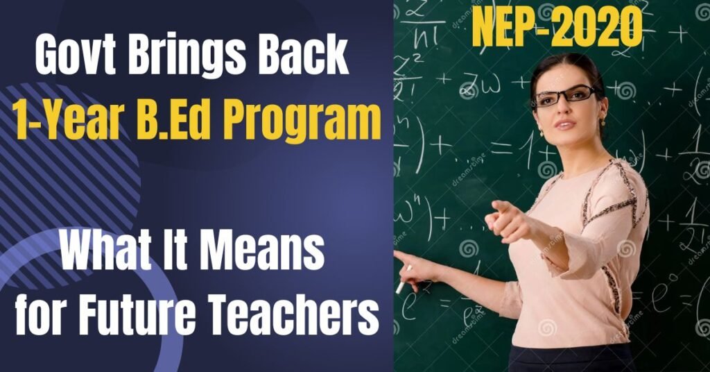 1-Year B.Ed Program Returns in 2026: Govt’s Bring Back